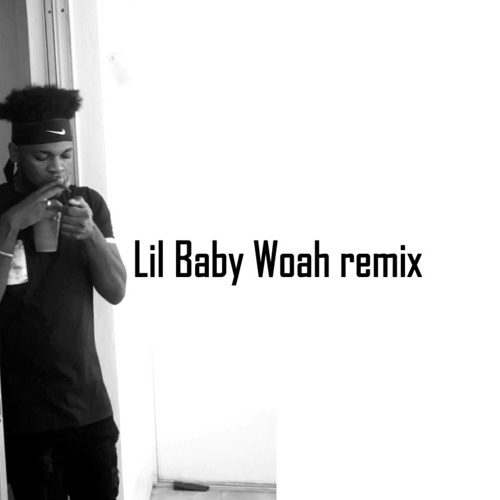 Stream Lil baby Woah Remix by Dwest | Listen online for free on SoundCloud
