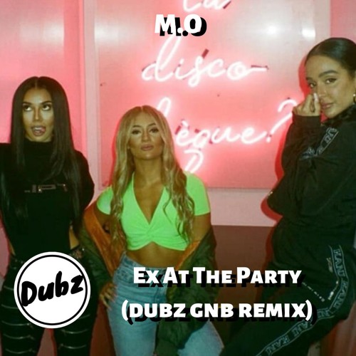 Stream M.O - Ex At The Party (Dubz GNB Remix) by Dubz UK | Listen ...