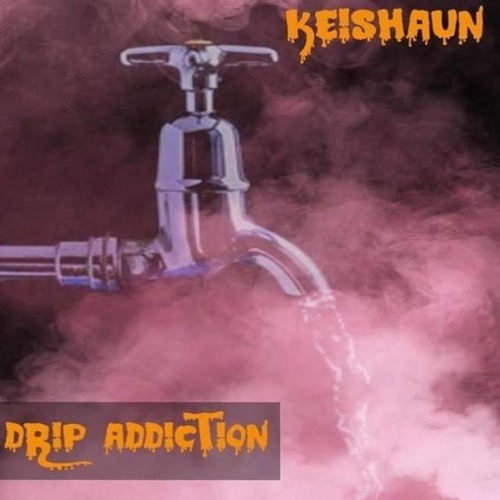 Stream Drip Addiction by Kei$haun | Listen online for free on SoundCloud
