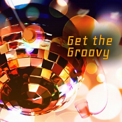 Stream Get the Groovy by vionan | Listen online for free on SoundCloud