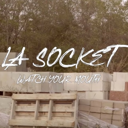Stream La Socket - Watch Your Mouth by ZEALDMV | Listen online for free ...