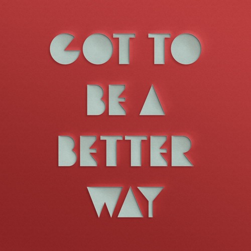 Got To Be A Better Way by CS | Free Listening on SoundCloud