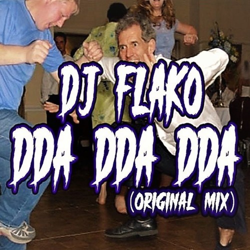 Stream 𝘿𝙅 𝙁𝙇𝘼𝙆𝙊 - 𝘿𝘿𝘼 𝘿𝘿𝘼 𝘿𝘿𝘼 (𝙊𝙧𝙞𝙜𝙞𝙣𝙖𝙡 𝙈𝙞𝙭) by DJFLAKO | Listen online ...