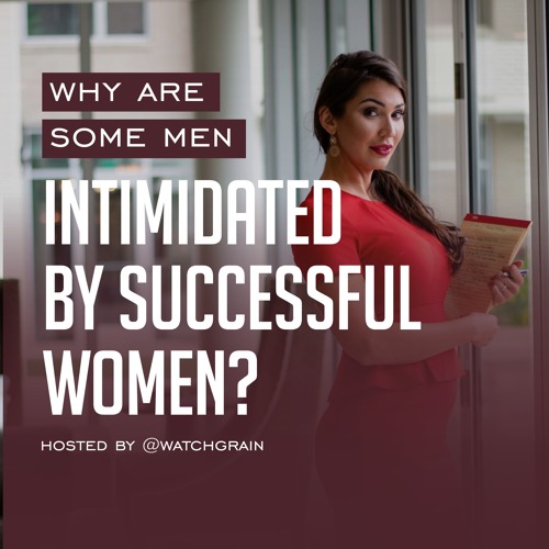 Stream Q1 Why Do Some Men Find Successful Women Intimidating By