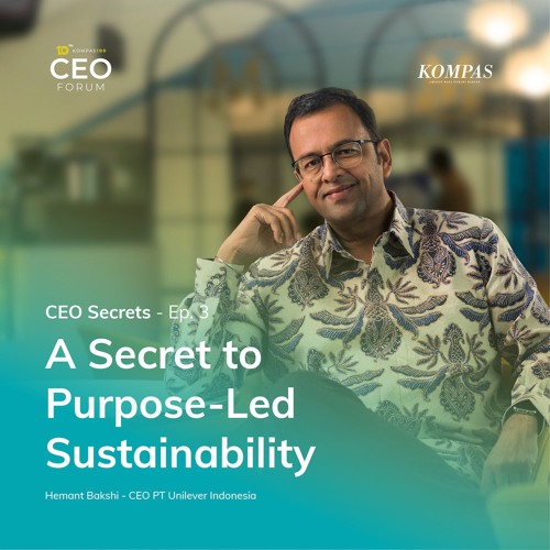 Stream episode CEO Secrets Eps. 3 - Rahasia Kepemimpinan Purpose-Led ...