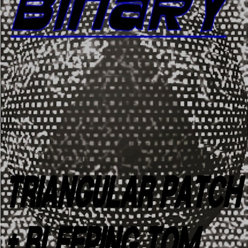 Stream Triangular Patch | Listen to Triangular Patch & Bleeping Tom - Binary EP (Free DL ...