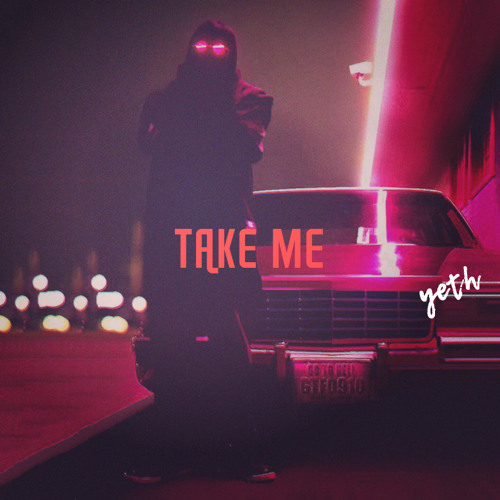 Stream Yeth - Take Me by Yeth | Listen online for free on SoundCloud