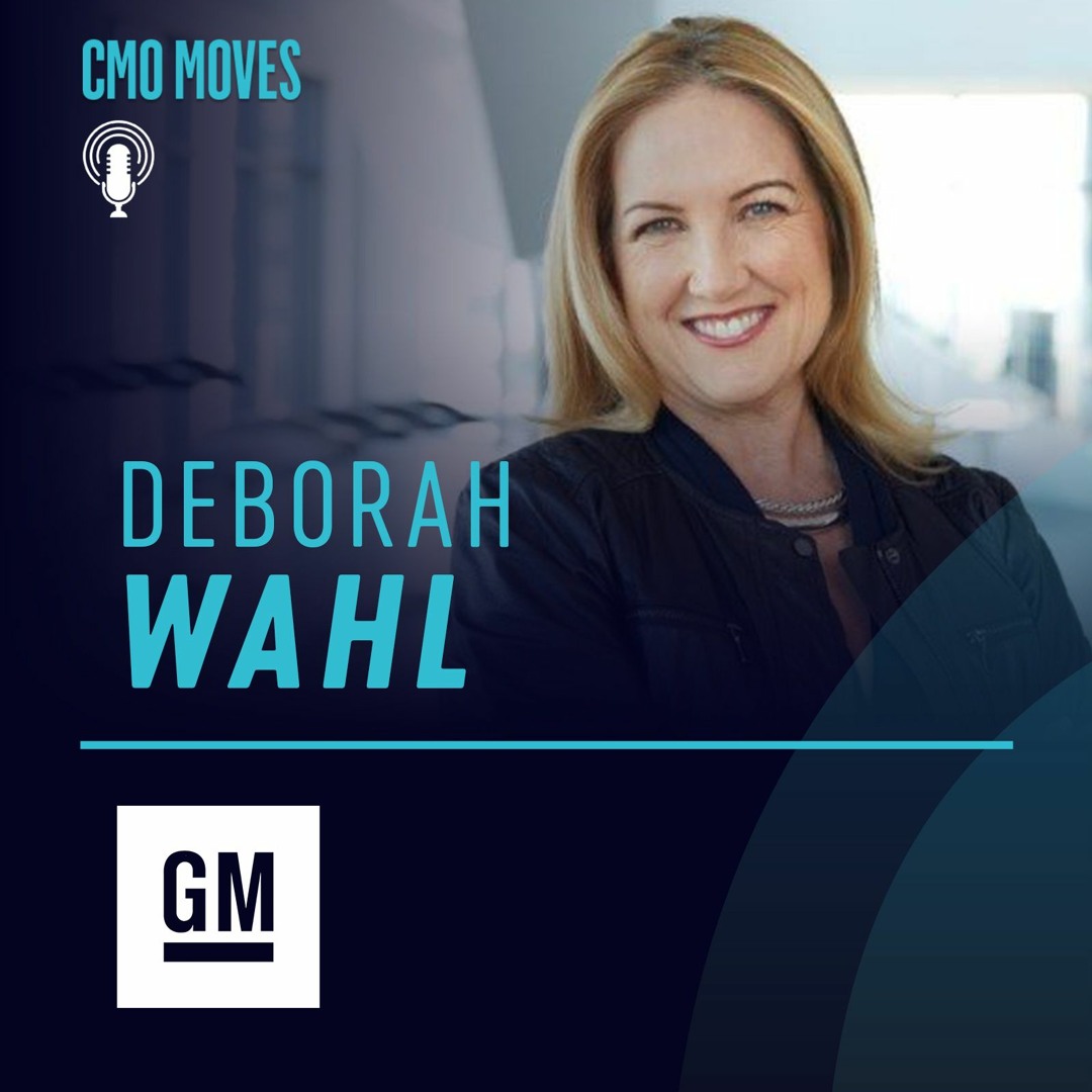 Stream episode Deborah Wahl, Global CMO of General Motors - Driving ...