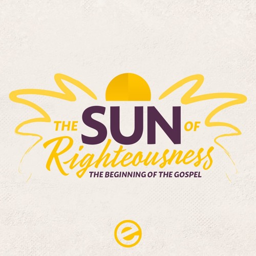 Stream Sun of Righteousness | Week 12: Jesus is the Sun of ...