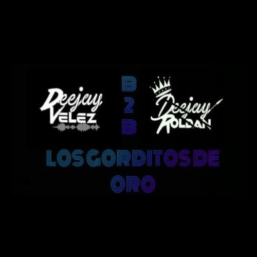 Stream AL RITMO DE LOS GORDOS B2B DE ORO (DJ ROLDAN B2B DJ VELEZ) by ...