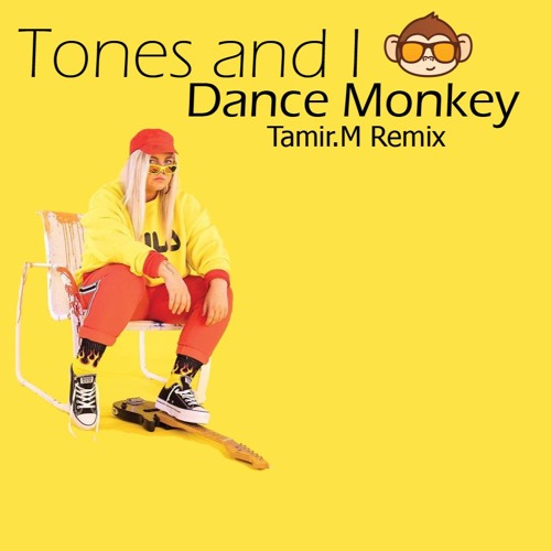 Stream Tones and i - Dance monkey | Tamir.M Remix by Tamir.M Official ...
