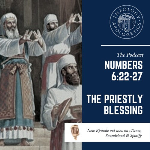 The Priestly Blessing by Theology and Apologetics podcast | Free ...