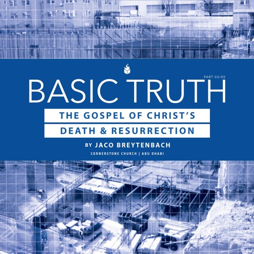 Stream BASIC TRUTH Pt 3: The Gospel of Christ's Death & Resurrection ...
