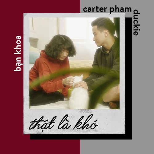 Stream thật là khó (ft.carter pham, duckie) by bạn khoa | Listen online ...