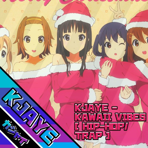 Stream KJAYE - KAWAII VIBES [ HIP-HOP/TRAP ] by #KJAYE# | Listen online for free on SoundCloud