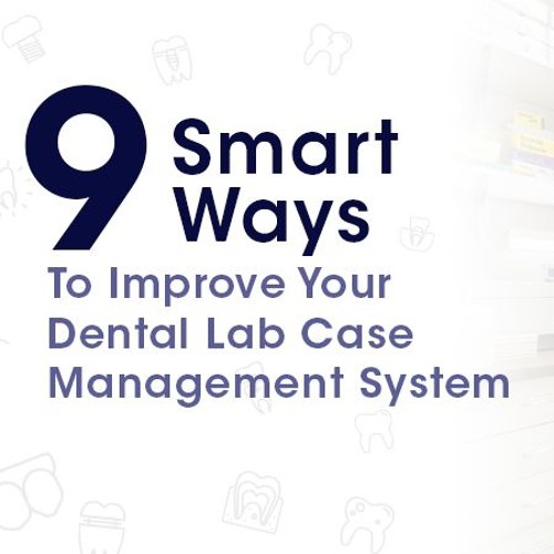 Stream episode 9 Smart Ways To Improve Your Dental Lab Case Management ...