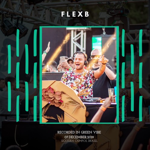 Stream FlexB @ Recorded in Green Vibe - 07.December.2019 - Siqueira ...