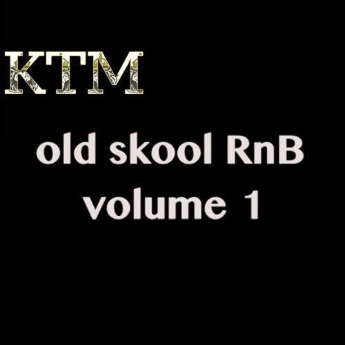 Stream old Skool rnb volume 1 by KTM | Listen online for free on SoundCloud