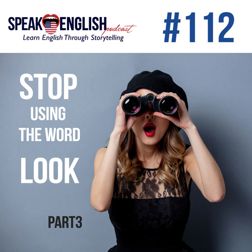 stream-112-how-to-replace-the-word-look-in-english-by-speak-english