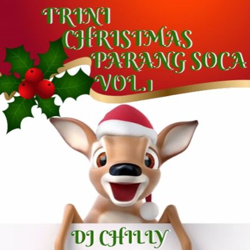 Stream DJ CHILLY PRESENTS TRINI CHRISTMAS PARANG SOCA VOL.1 by DJ ...