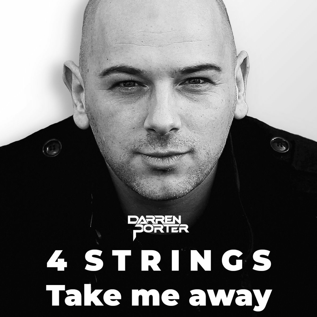 Stream 4 Strings - Take Me Away (Darren Porter Rework) by Darren Porter | Listen online for free ...