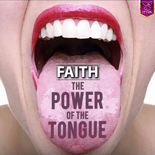 Stream Faith: The Power Of The Tongue by Kharis Church | Listen online ...