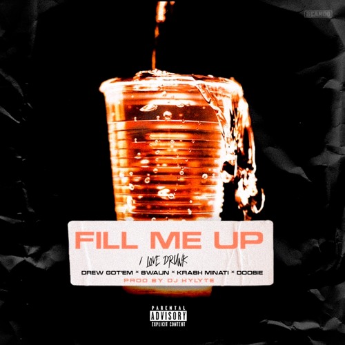 Stream Drew Got'em - Fill Me Up (Love Drunk) FT. Swaun x Krash Minati x ...