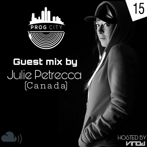 Stream PROG CITY 15 Guest Mix By Julie Petrecca ( CANADA ) by Julie ...