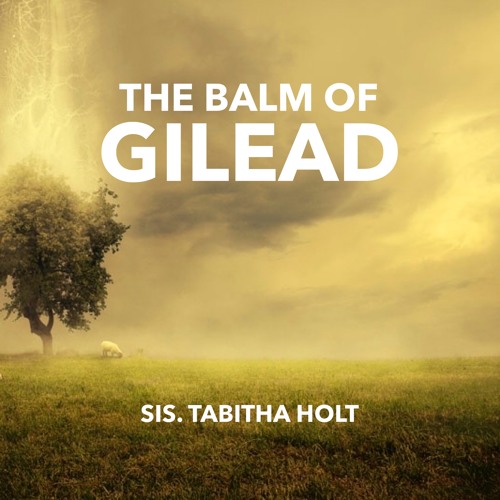 Stream 12.15.19 | "The Balm Of Gilead" | Sister Tabitha Holt by The ...