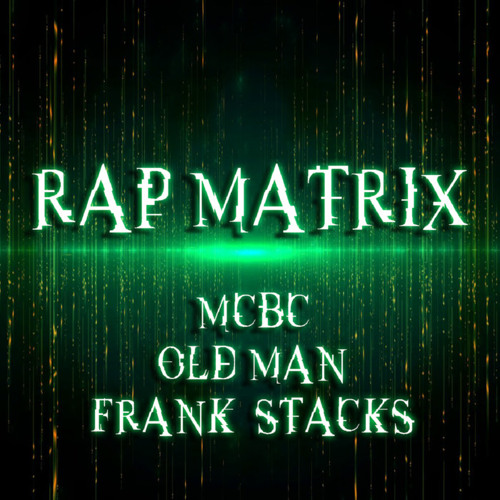 Stream RAP MATRIX: MCBC, OLDMAN, FRANK STACKS (STACKS MAFIA) by FRANK ...