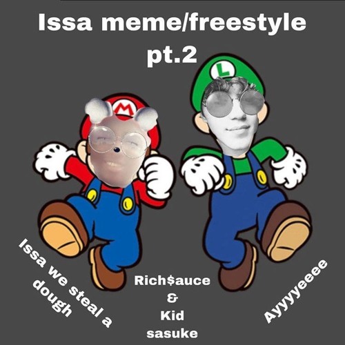 Stream "Issa freestyle/Issa meme pt 2" ft Kid Sasuke by Rxch $auce💦💦 ...