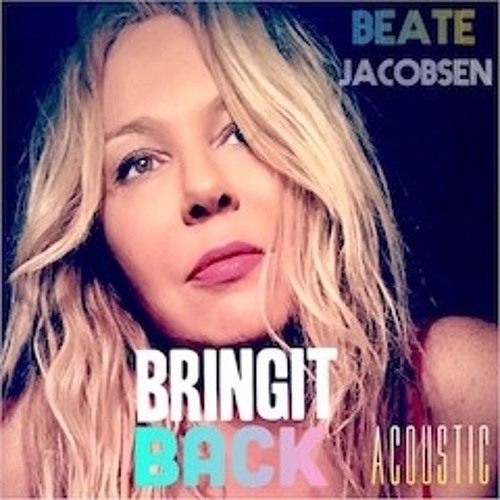 Stream Beate Jacobsen - Bringit Back Acoustic Version - 01 - Beate ...