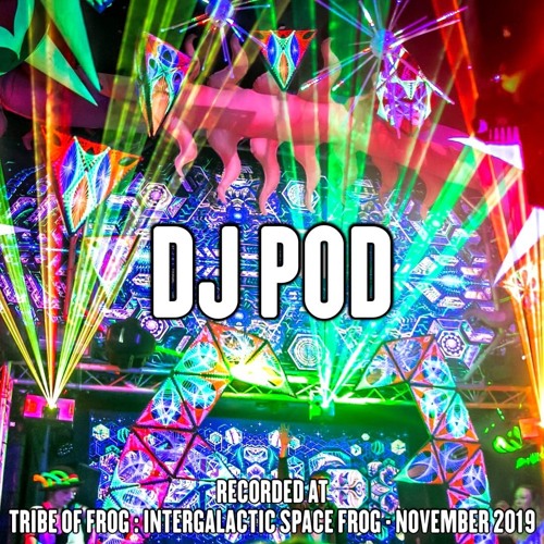 Stream DJ Pod - Recorded at Tribe of Frog Space Frog November 2019 by ...