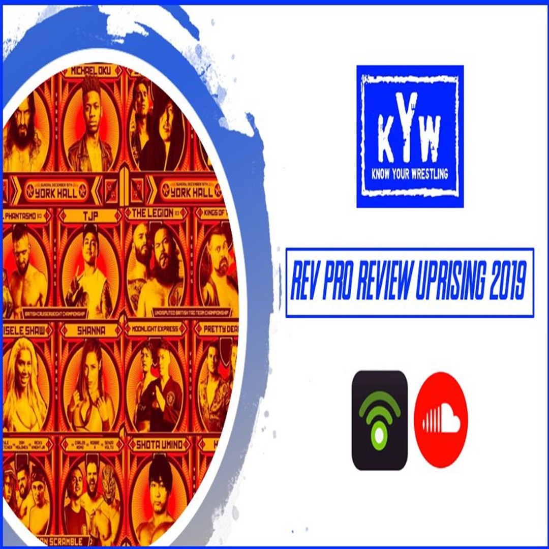 Stream KYW: Rev Pro Review Uprising 2019 by Know Your Wrestling Turtles | Listen online for free ...