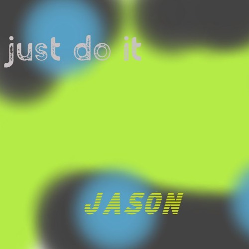 Stream just do it by Jason | Listen online for free on SoundCloud