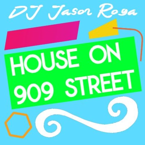 Stream House On 909 Street by DJ Jason Roga | Listen online for free on ...