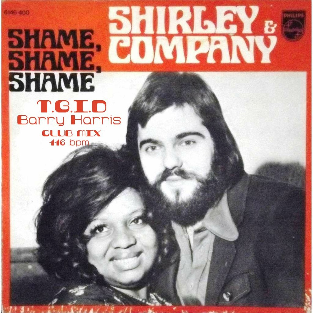 Stream "Shame, Shame, Shame" (T.G.I.D. & Barry Harris Club Mix) by ...