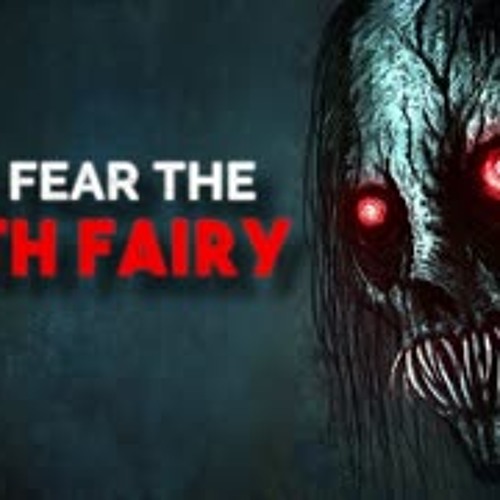 Stream episode "Why I Fear the Tooth Fairy" Creepypasta by ...