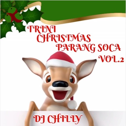 Stream DJ CHILLY PRESENTS TRINI CHRISTMAS PARANG SOCA VOL.2 by DJ ...