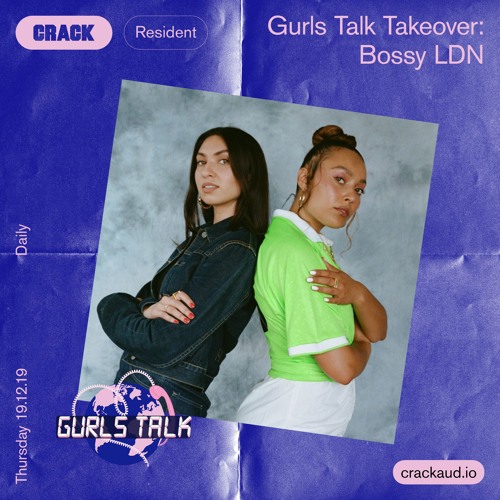 Stream crackaud.io x Gurls Talk: Bossy LDN by Crack Magazine | Listen ...
