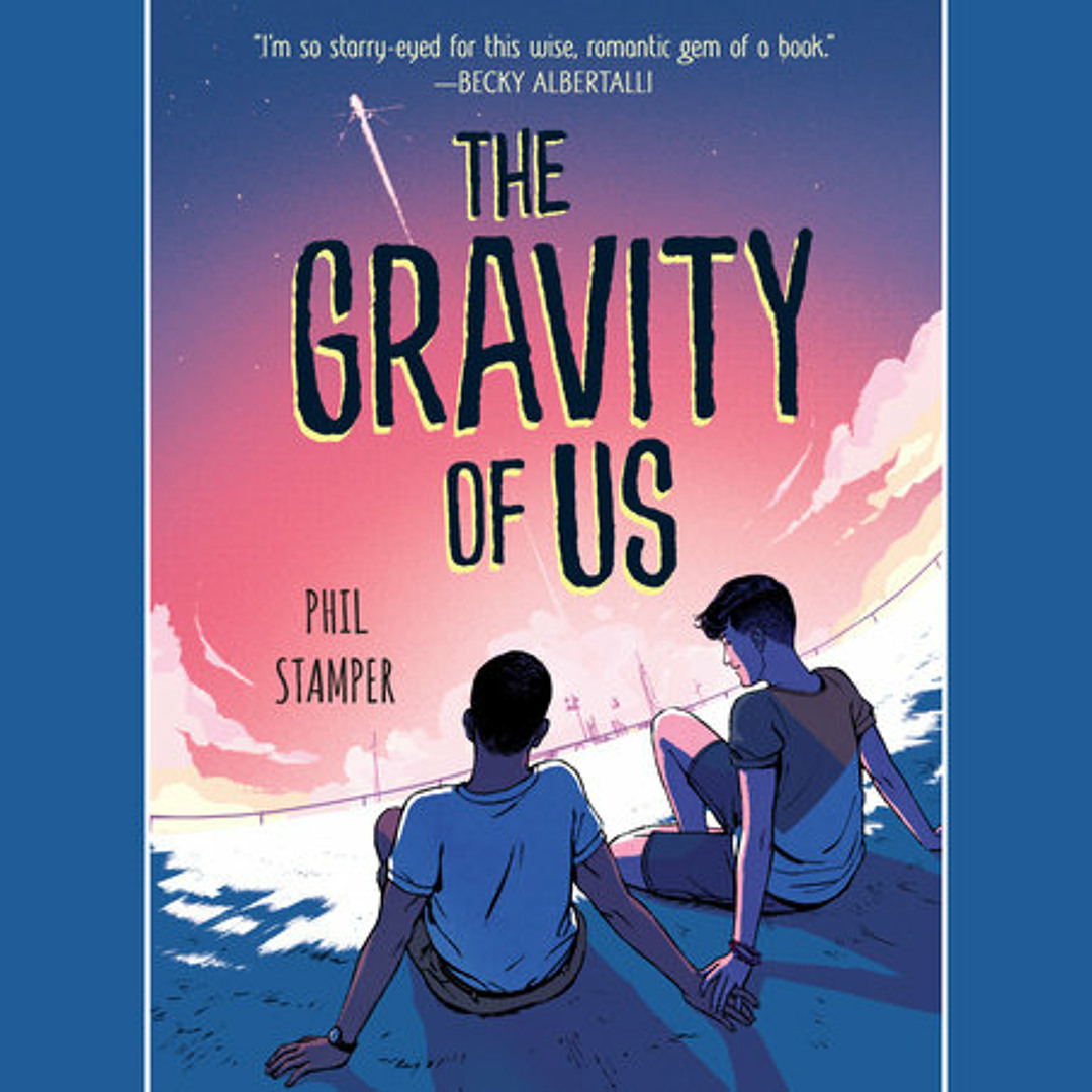 Stream The Gravity of Us by Phil Stamper, read by Michael Crouch ...
