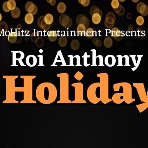 Stream Roi Anthony-Holiday by fivestarpro | Listen online for free on ...