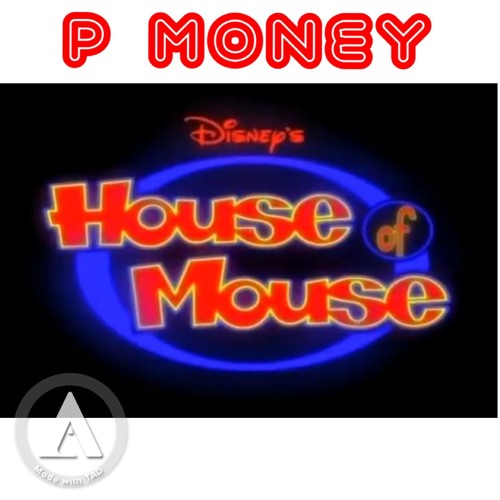 Stream HOUSE OF MOUSE (INTRO) by P Money | Listen online for free on ...