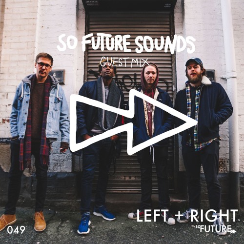 Stream So Future Sounds 049: Left + Right (Guest Mix) by So Future ...