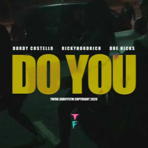 Stream TNFRKSNDSYSTM (feat. Durdy Costello, Ricky Hoodrich & Doe Hicks ...