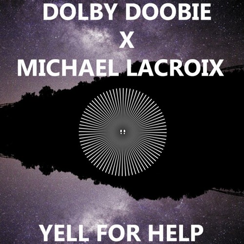 Stream X Michael Lacroix - Yell For Help by DOLBY DOOBIE | Listen ...