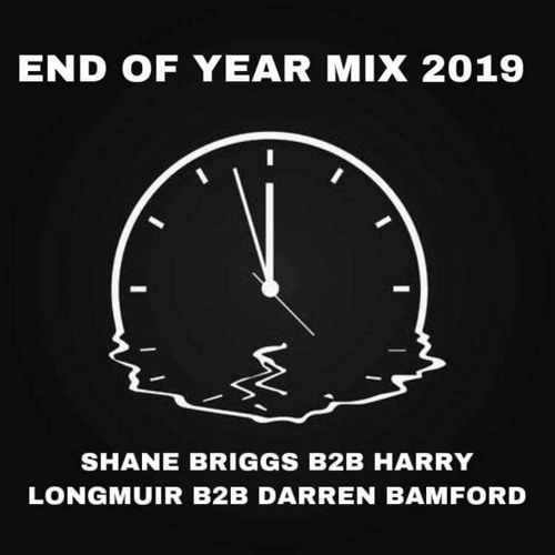 Stream END OF YEAR MIX 2019 SHANE BRIGGS HARRY LONGMUIR DARREN BAMFORD ...