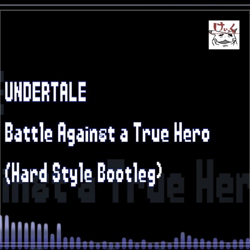 Stream [FREE DL] Undertale - Battle Against A True Hero(Hardstyle ...
