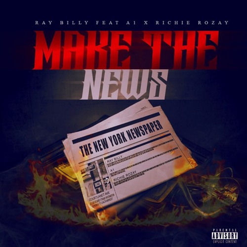 Stream Make The News Feat. Richie Rozay & A1 Courtlandt by Ray Billy ...