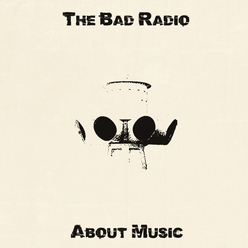 Stream About Music by The Bad Radio | Listen online for free on SoundCloud
